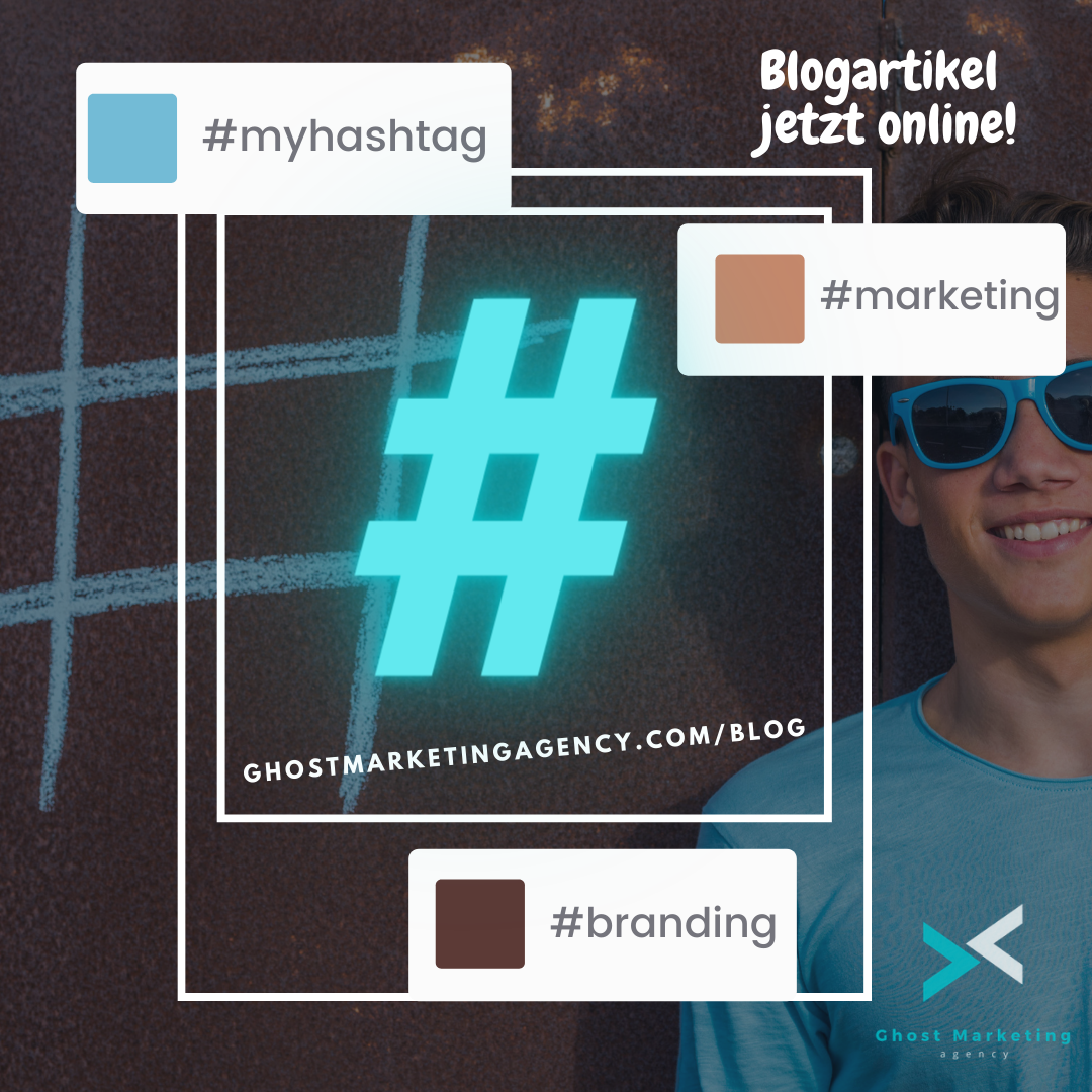 Ghost Marketing Agency | Die Macht deines eigenen Hashtags